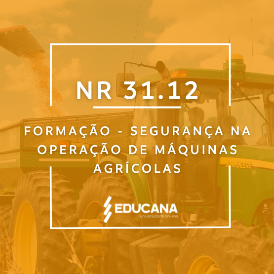 FORMAÇÃO- NR 31.12- SEGURANÇA NA OPERAÇÃO DE MÁQUINAS AGRÍCOLAS